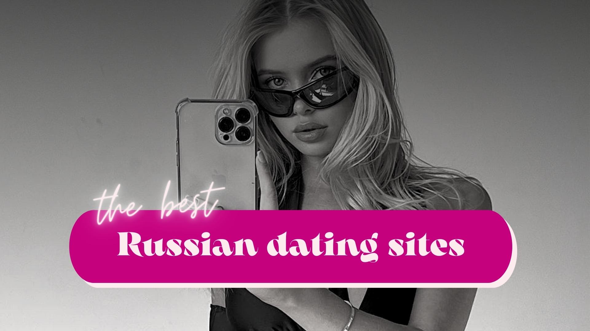 The Best Russian Dating Sites to Find Love Abroad